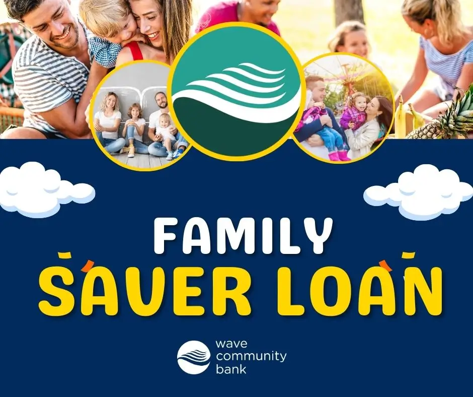 A Step-by-Step Guide to our Family Saver Loans - Wave Community Bank